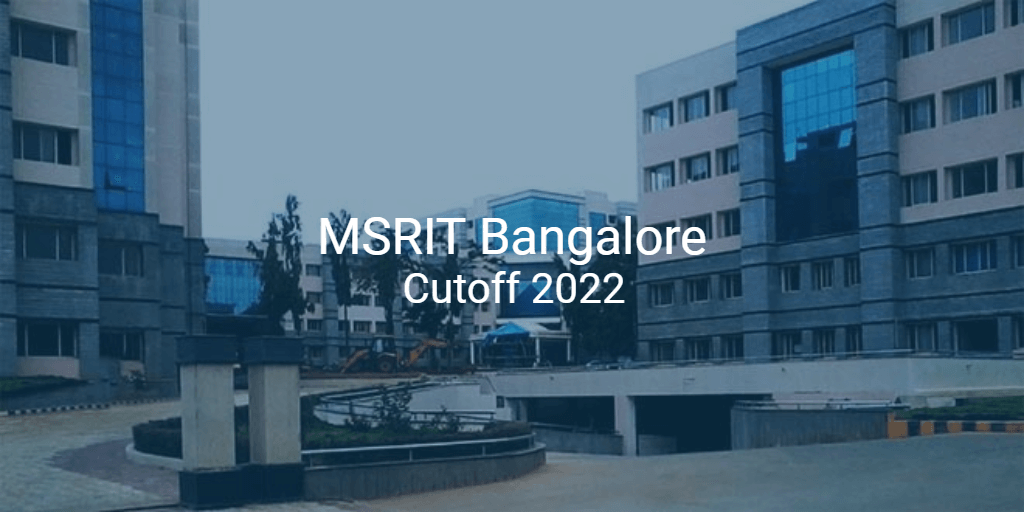 Msrit Bangalore Cutoff 2022 College Pravesh